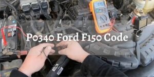 P0340 Ford F150 Powertrain Code- What Does It Mean & How to Diagnose it?