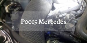 P0015 Mercedes: What Does It Mean?