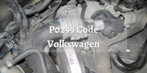 All You Need to Know About P0299 Code Volkswagen